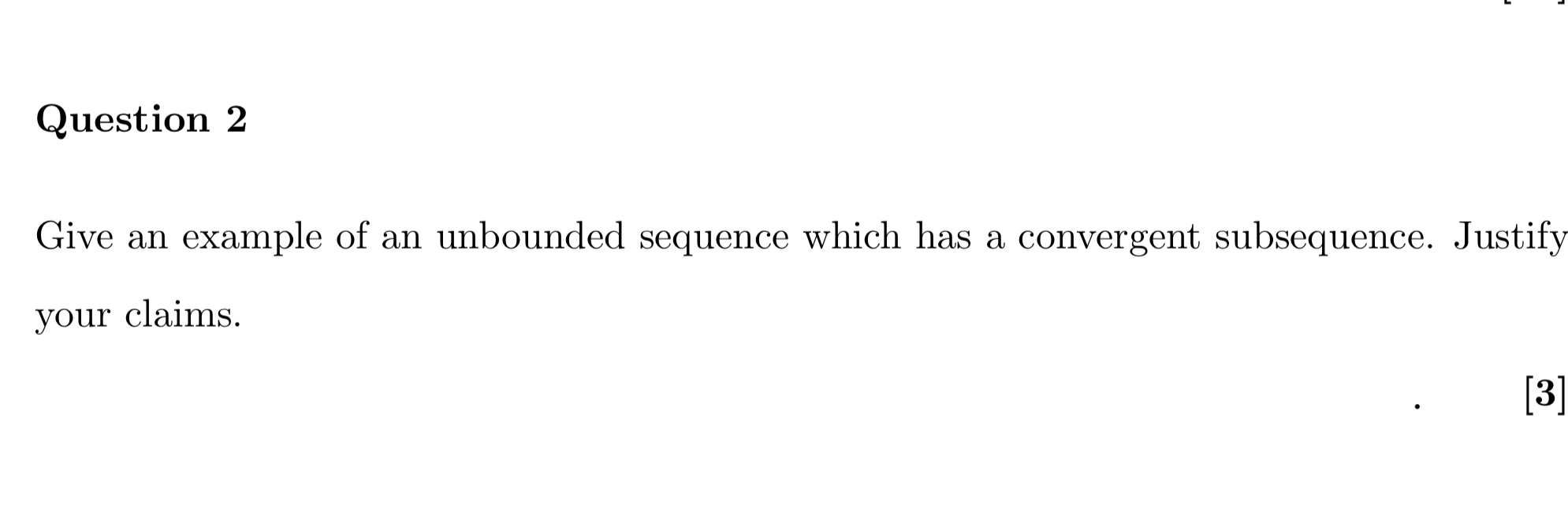 Solved Question 2 Give an example of an unbounded sequence | Chegg.com