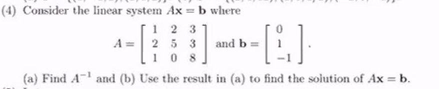 Solved (4) Consider the linear system Ax = b where 1 2 3 2 5 | Chegg.com