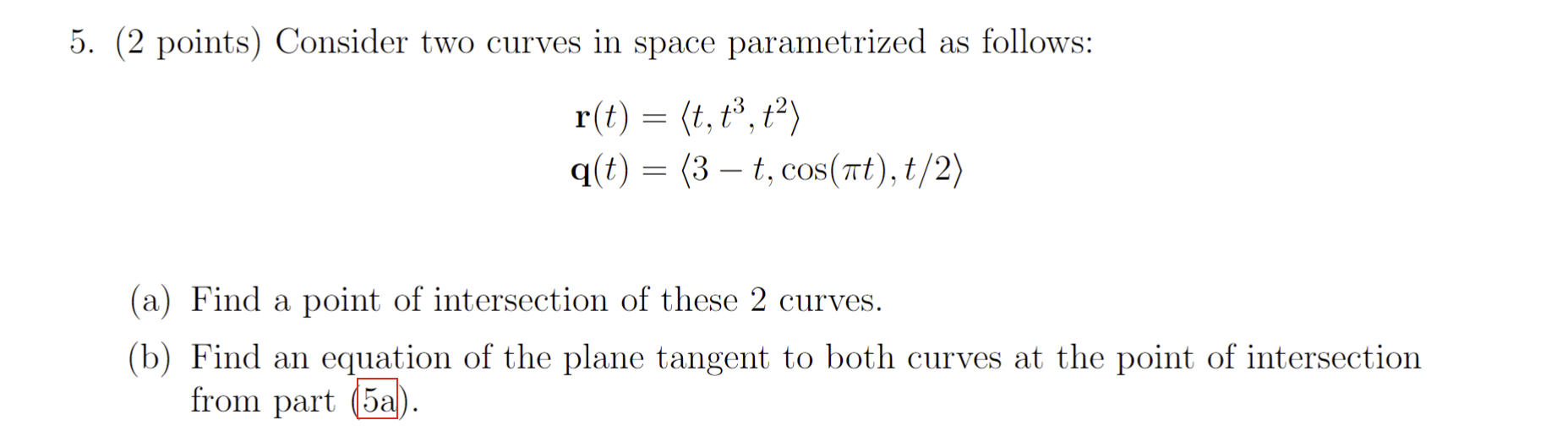 Solved (2 ﻿points) ﻿Consider two curves in space | Chegg.com