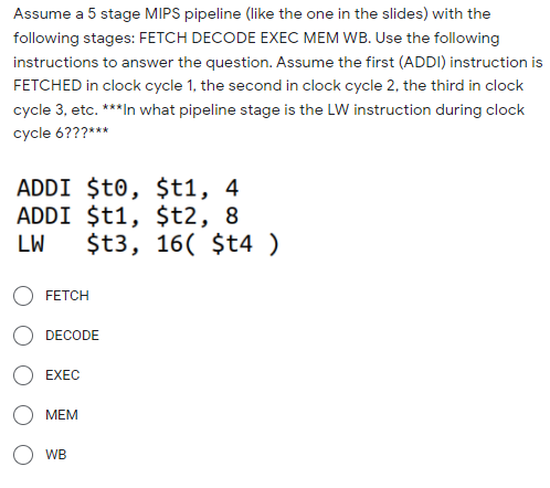 Solved Assume a 5 stage MIPS pipeline (like the one in the | Chegg.com