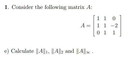 Solved 1. Consider the following matrix A : A=⎣⎡1101110−21⎦⎤ | Chegg.com