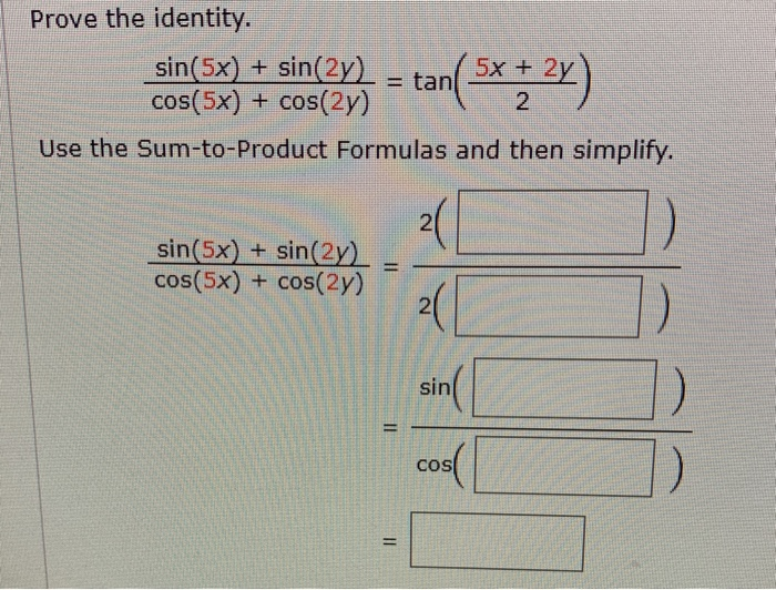 Solved Prove the identity sin(5x)sin(2/)t cos(5x) + cos(2y) | Chegg.com