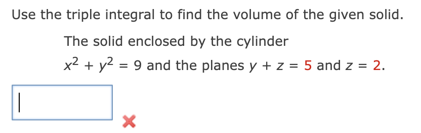 Solved Use the triple integral to find the volume of the | Chegg.com