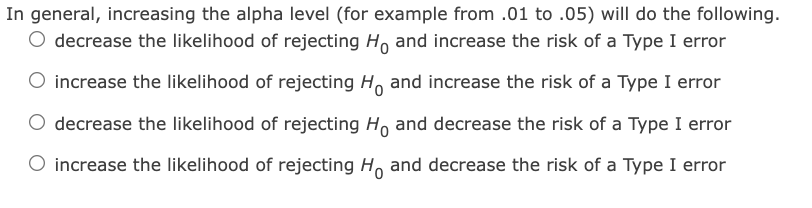 Solved in general, increasing the alpha level (for example | Chegg.com