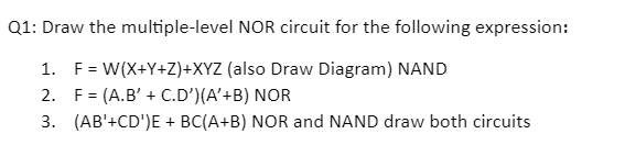 Solved Q1: Draw the multiple-level NOR circuit for the | Chegg.com