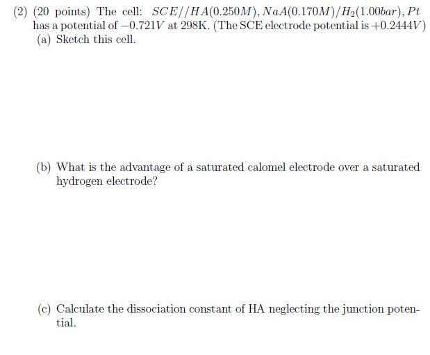 Solved (2) (20 points) The cell: SCE//HA(0.250M), Na | Chegg.com