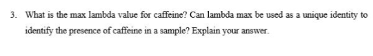 Solved 3. What is the max lambda value for caffeine? Can | Chegg.com