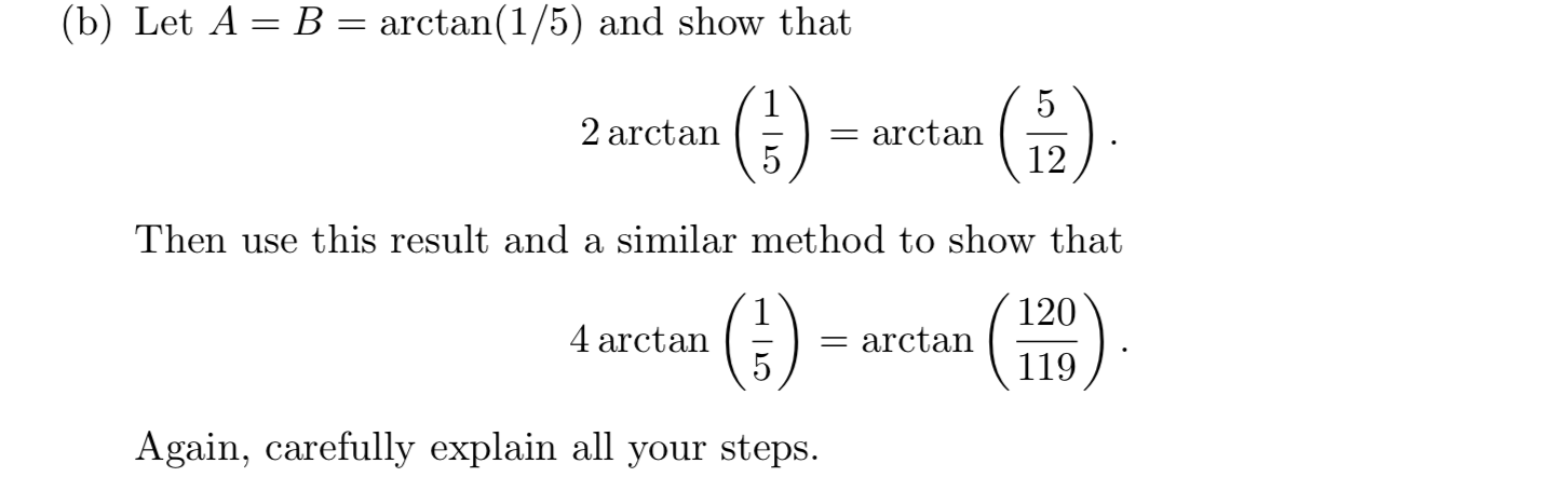 Solved (b) Let A = B = arctan(1/5) and show that 2 arctan | Chegg.com