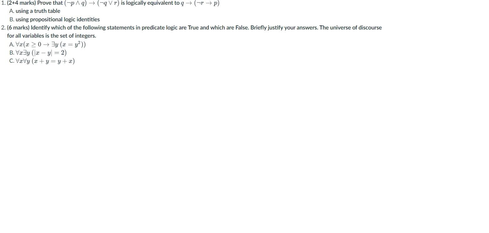 Solved (2+4 marks) Prove that (¬p∧q)→(¬q∨r) is logically | Chegg.com Solved (2+4 marks) Prove that (¬p∧q)→(¬q∨r) is logically | Chegg.com