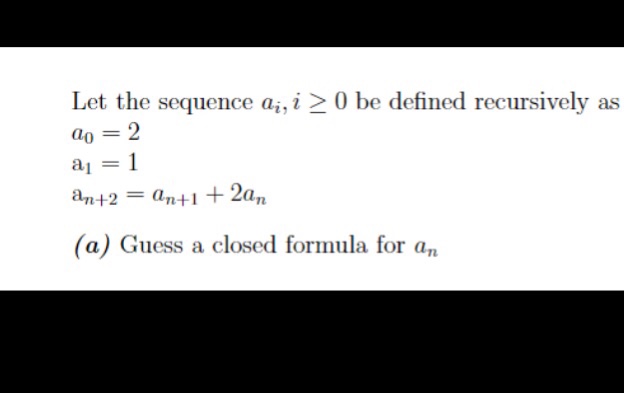 Solved Let the sequence ai,2 2 0 be defined recursively as | Chegg.com