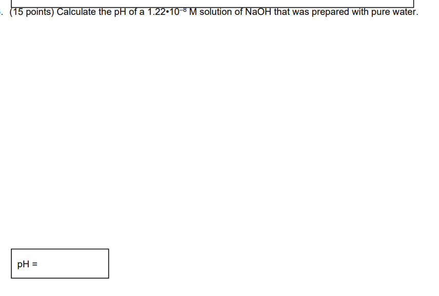 Solved (15 points) Calculate the pH of a 1.22⋅10−8M solution | Chegg.com Solved (15 points) Calculate the pH of a 1.22⋅10−8M solution | Chegg.com