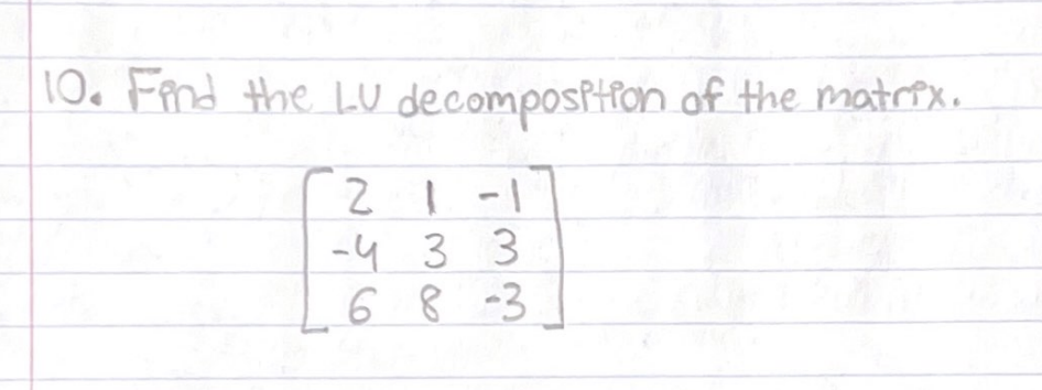 Solved 0. Find the LU decomposition of the matrix. | Chegg.com