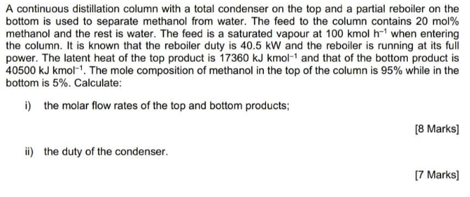 Solved A continuous distillation column with a total | Chegg.com