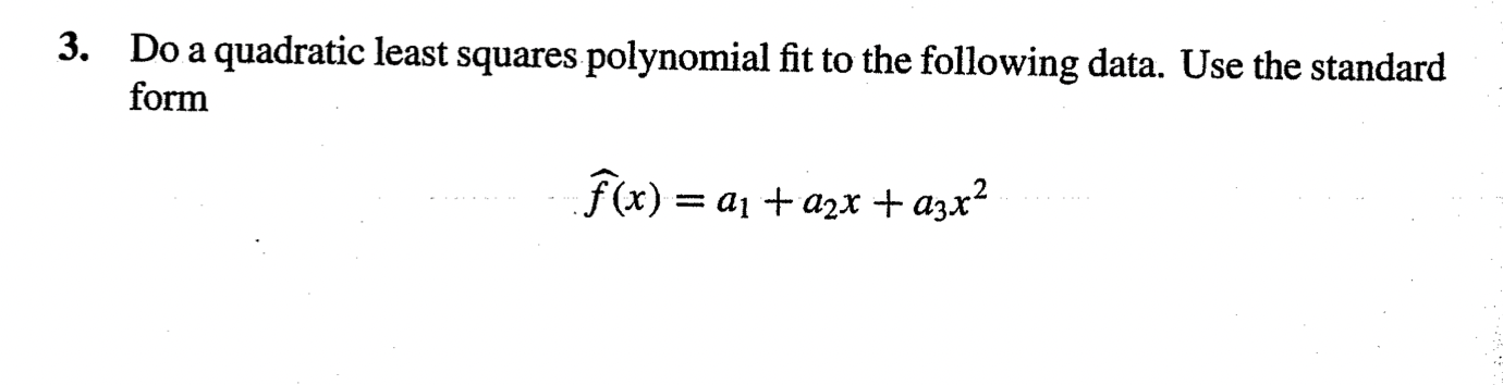 Solved 3. Do a quadratic least squares polynomial fit to the | Chegg.com