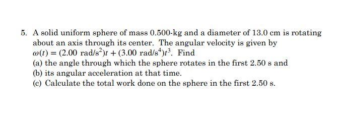 Solved 5. A solid uniform sphere of mass 0.500−kg and a | Chegg.com