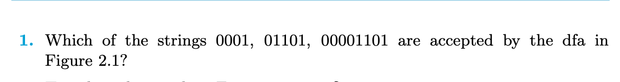 Solved 1. Which of the strings 0001, 01101, 00001101 are | Chegg.com