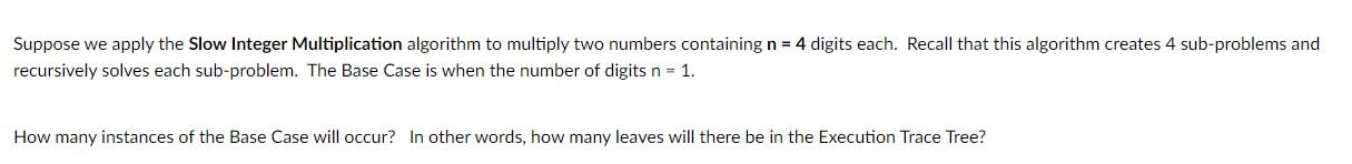 Solved Suppose we apply the Slow Integer Multiplication | Chegg.com
