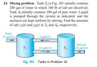 Solved 24. Mixing problem. Tank T¡ in Fig. 101 initially | Chegg.com