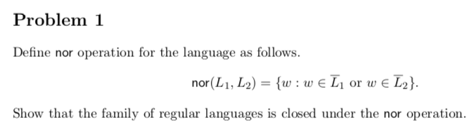 Solved Problem 1 Define nor operation for the language as | Chegg.com