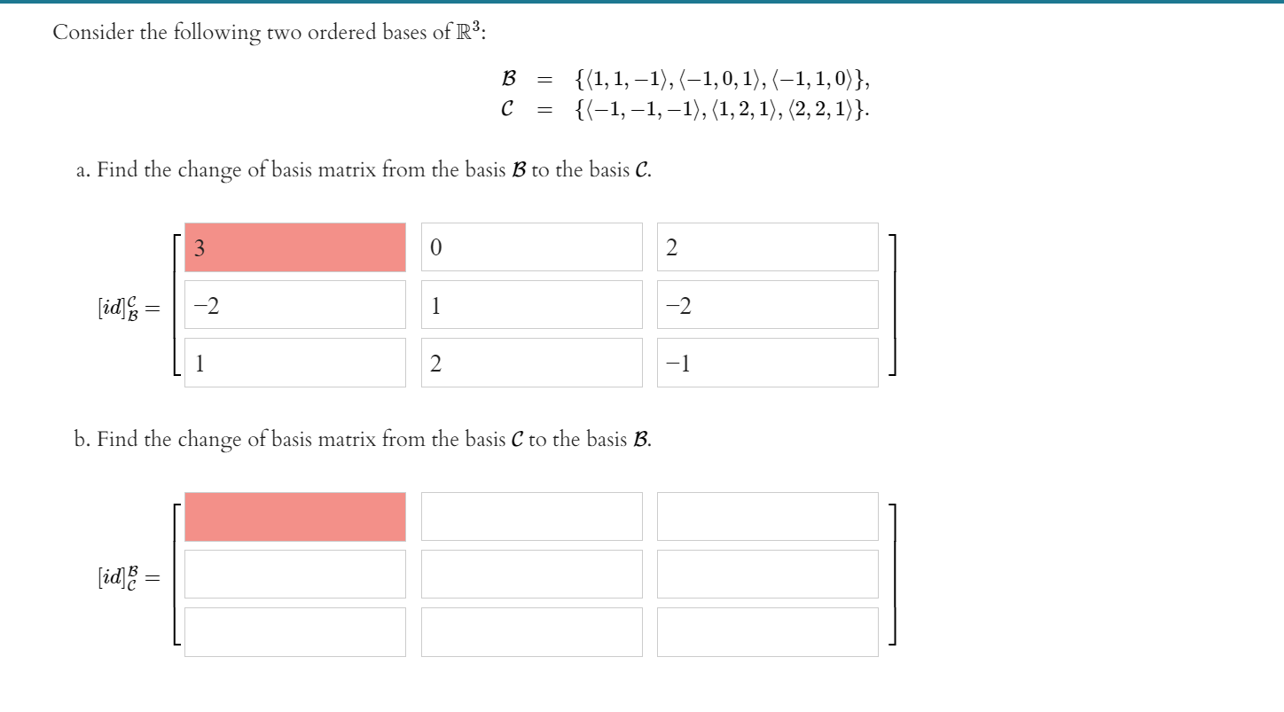 Solved Consider the following two ordered bases of R3: В = | Chegg.com