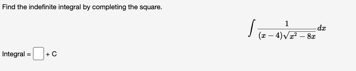 Solved Find the indefinite integral by completing the | Chegg.com