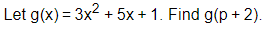 Solved Let g(x)=3x2+5x+1. ﻿Find g(p+2) | Chegg.com