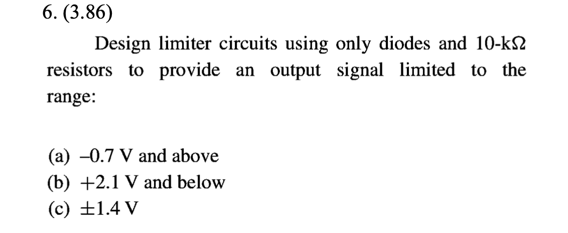 Solved 6. (3.86) Design limiter circuits using only diodes | Chegg.com
