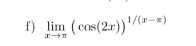 Solved f) limx→π(cos(2x))1/(x−π) | Chegg.com
