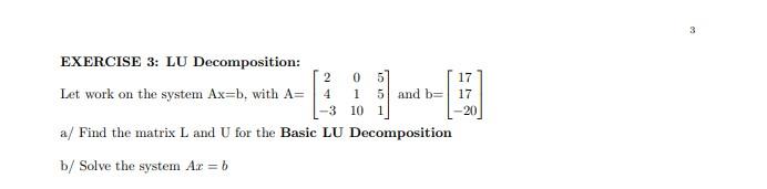 Solved 2 0 1 EXERCISE 3: LU Decomposition: 5 17 Let work on | Chegg.com