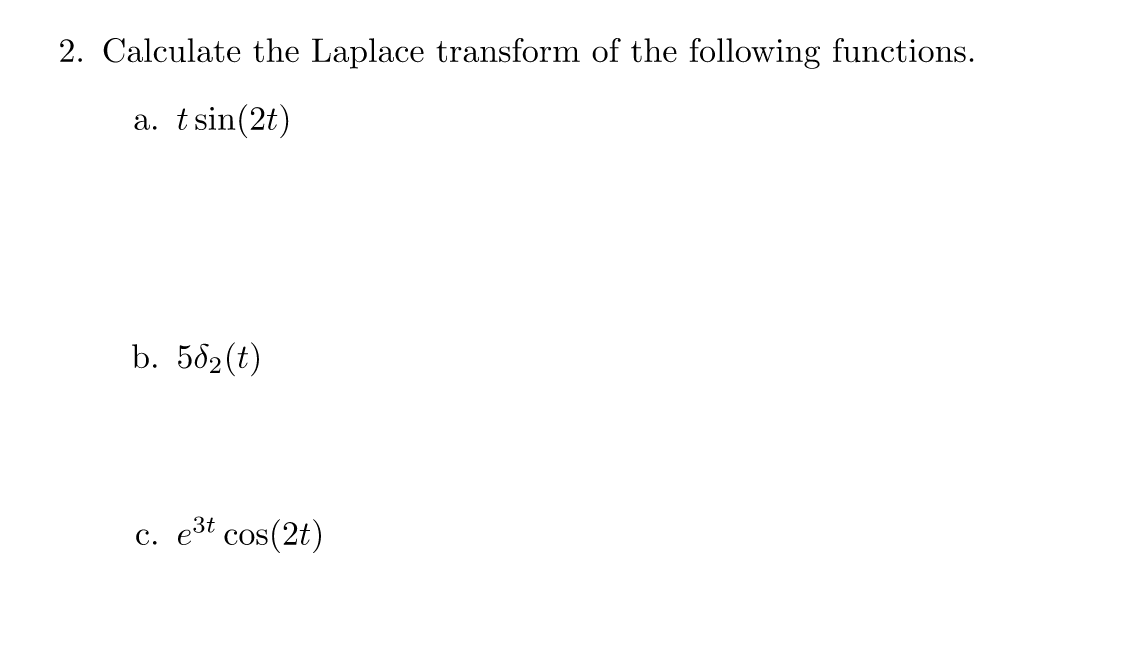 Solved 2. Calculate the Laplace transform of the following | Chegg.com