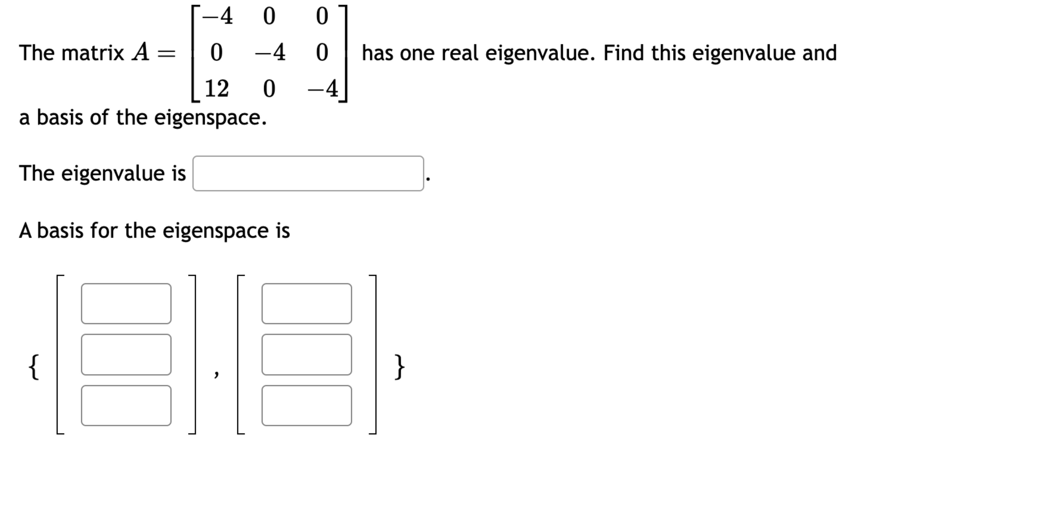 Solved The matrix A=[-4000-40120-4] ﻿has one real | Chegg.com