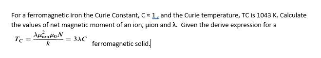 Solved For a ferromagnetic iron the Curie Constant, C= 1, | Chegg.com