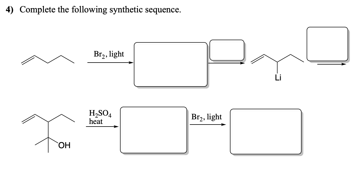 Solved 4) Complete the following synthetic sequence. Br2, | Chegg.com