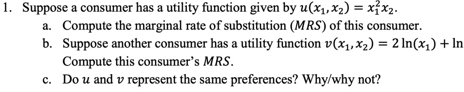 Solved 1. Suppose a consumer has a utility function given by | Chegg.com