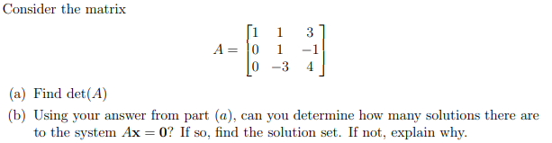 Solved Consider the matrix A=⎣⎡10011−33−14⎦⎤ (a) Find det(A) | Chegg.com
