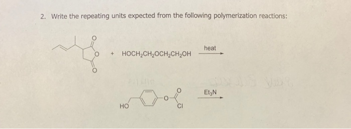 Solved 2. Write the repeating units expected from the | Chegg.com