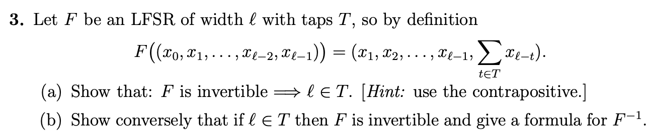 3. Let F be an LFSR of width ℓ with taps T, so by | Chegg.com
