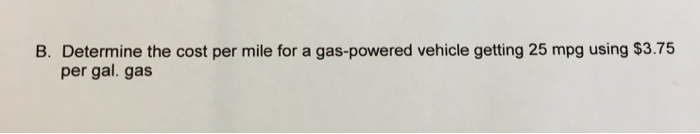 Solved Determine the cost per mile for a gas-powered vehicle | Chegg.com