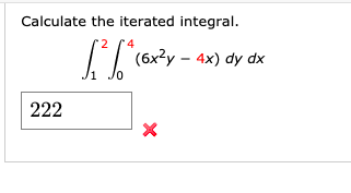 Solved Calculate the iterated integral. (6x2y - 4x) dy dx Ji | Chegg.com