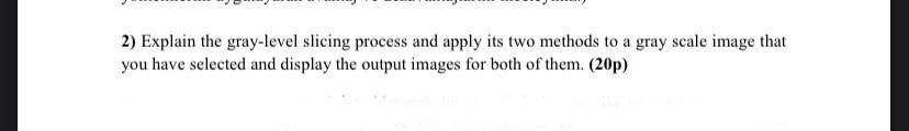 Solved 2) Explain the gray-level slicing process and apply | Chegg.com