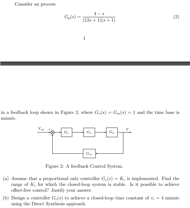 Solved Consider an process Gp(s)=(12s+1)(s+1)4−s 1 in a | Chegg.com