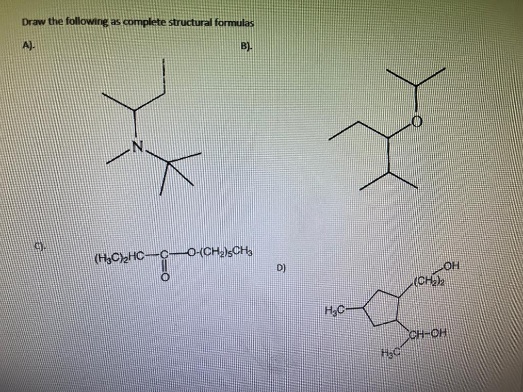 Solved Draw the following as complete structural formulas | Chegg.com