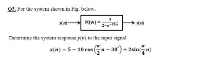 Solved 03. For the system shown in Fig. below, H(w) - | Chegg.com