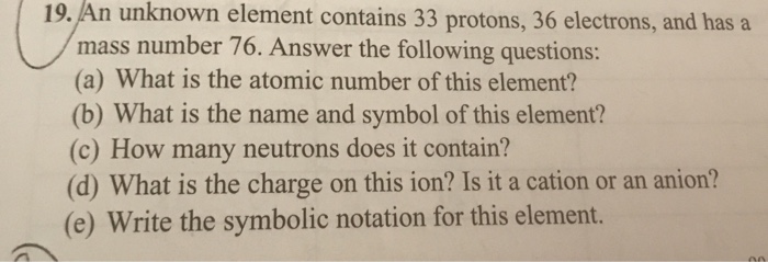 Solved 19.An unknown element contains 33 protons, 36 | Chegg.com