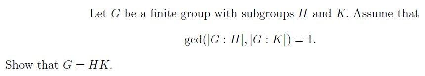 Solved Let G be a finite group with subgroups H and K. | Chegg.com