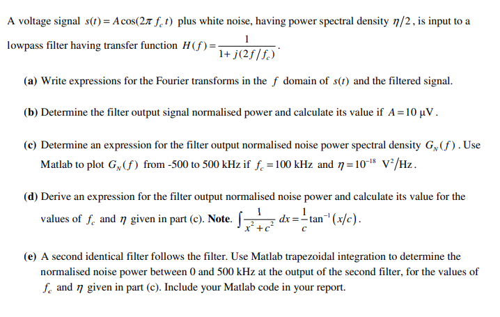 Solved voltage signal s(t)=Acos(2πfct) plus white noise, | Chegg.com