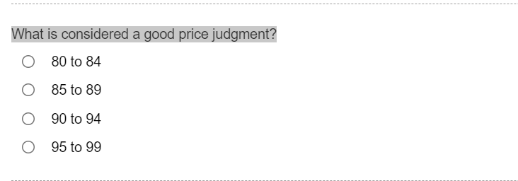 Solved What is considered a good price judgment? O 80 to 84 | Chegg.com