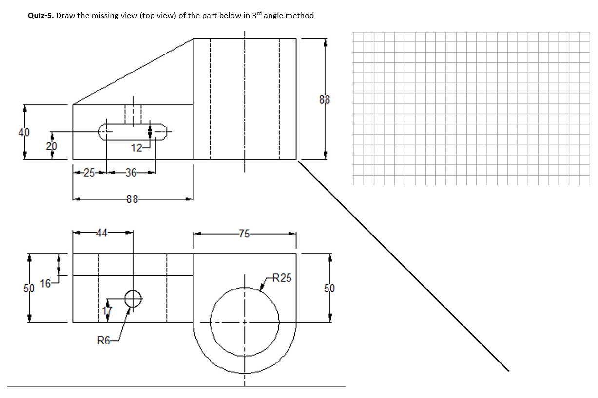 Solved Quiz-5. Draw the missing view (top view) of the part | Chegg.com