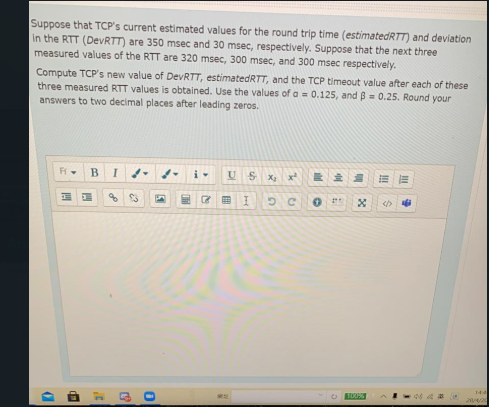 Solved Suppose that TCP's current estimated values for the | Chegg.com