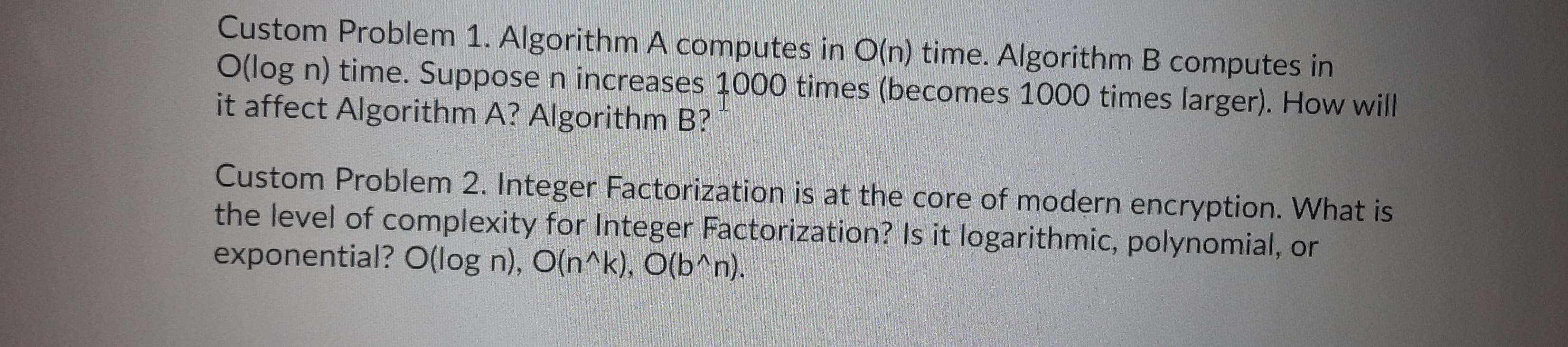 Solved Custom Problem 1. Algorithm A computes in O(n) time. | Chegg.com